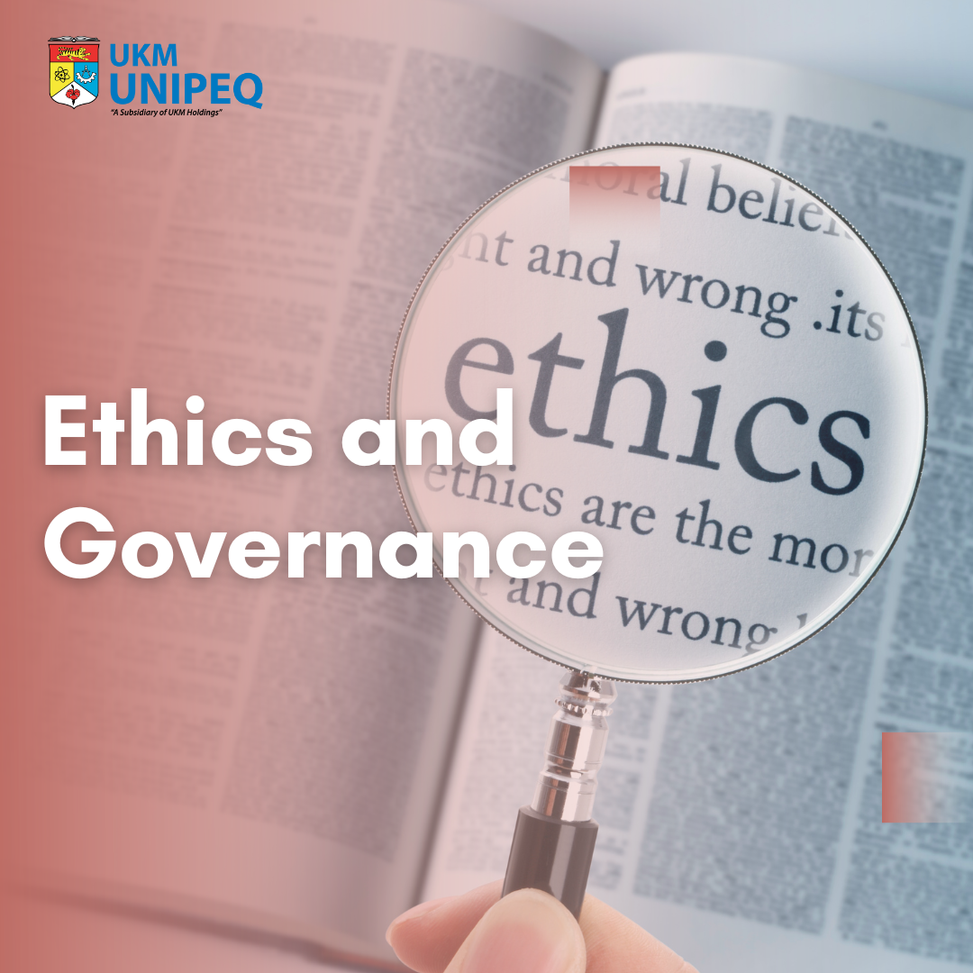 Ethics and Governance - UKM UNIPEQ