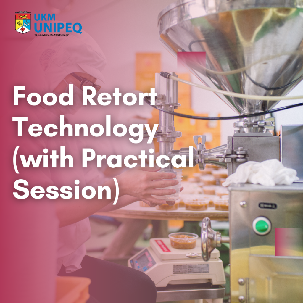 Food Retort Technology (with Practical Session) - UKM UNIPEQ