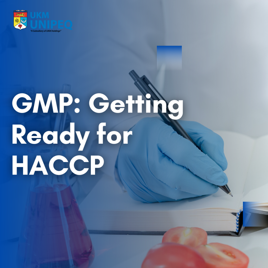 GMP: Getting Ready for HACCP - UKM UNIPEQ