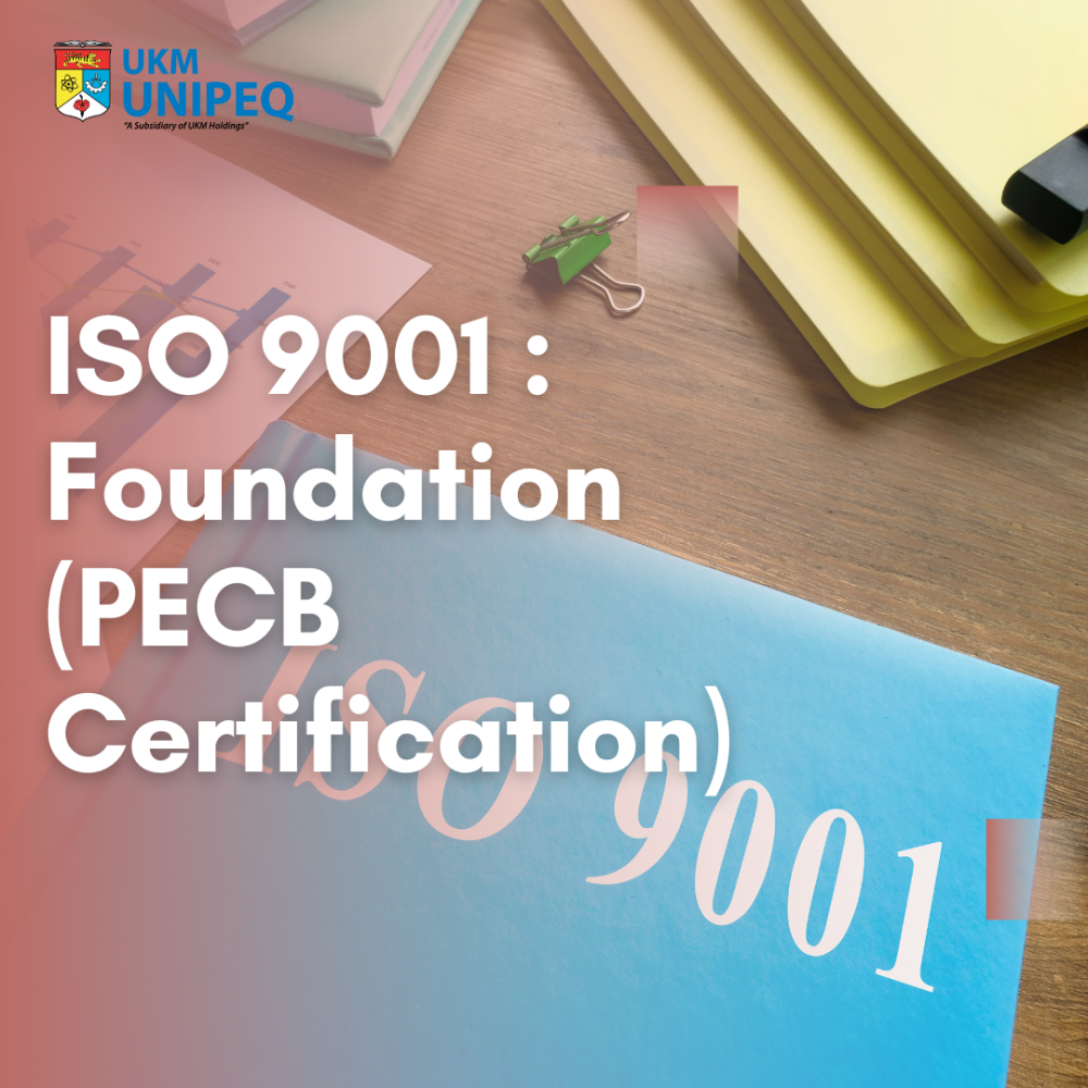 ISO 9001 : Foundation (PECB Certification) - UKM UNIPEQ
