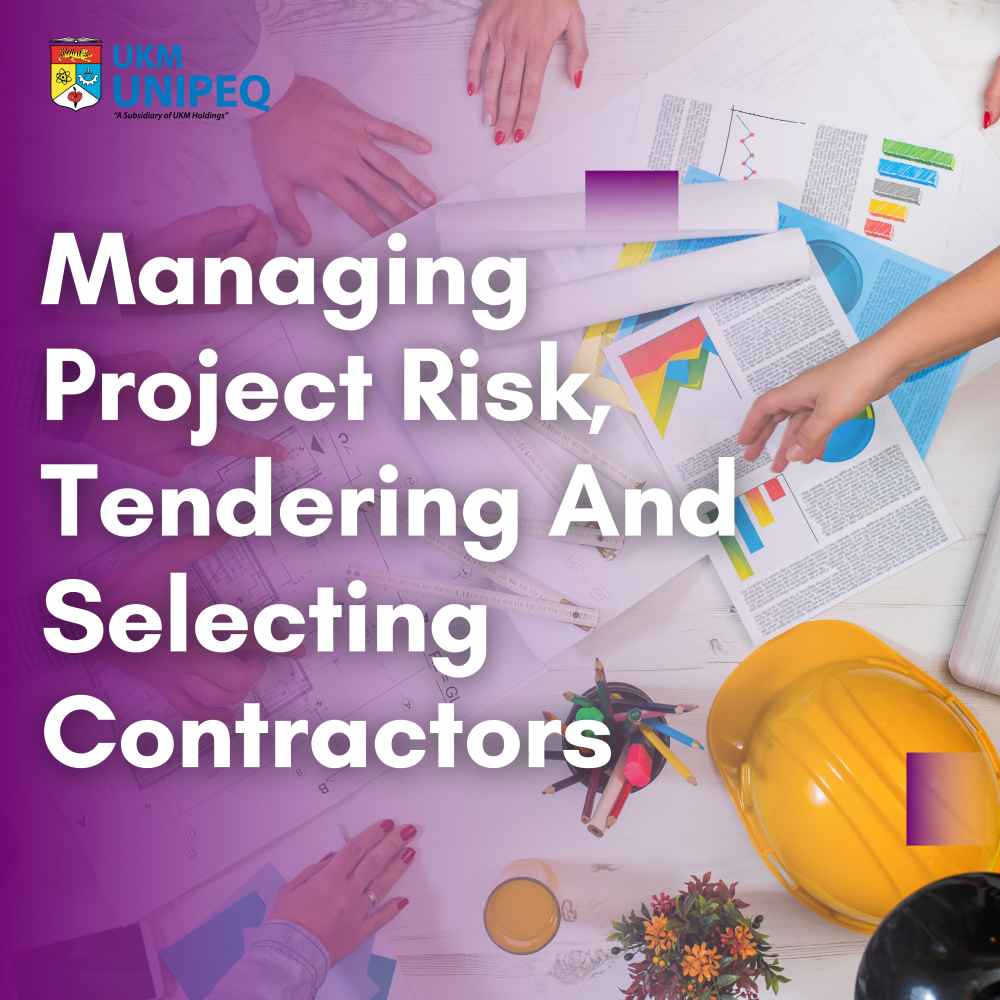 Managing Project Risk, Tendering And Selecting Contractors - UKM UNIPEQ