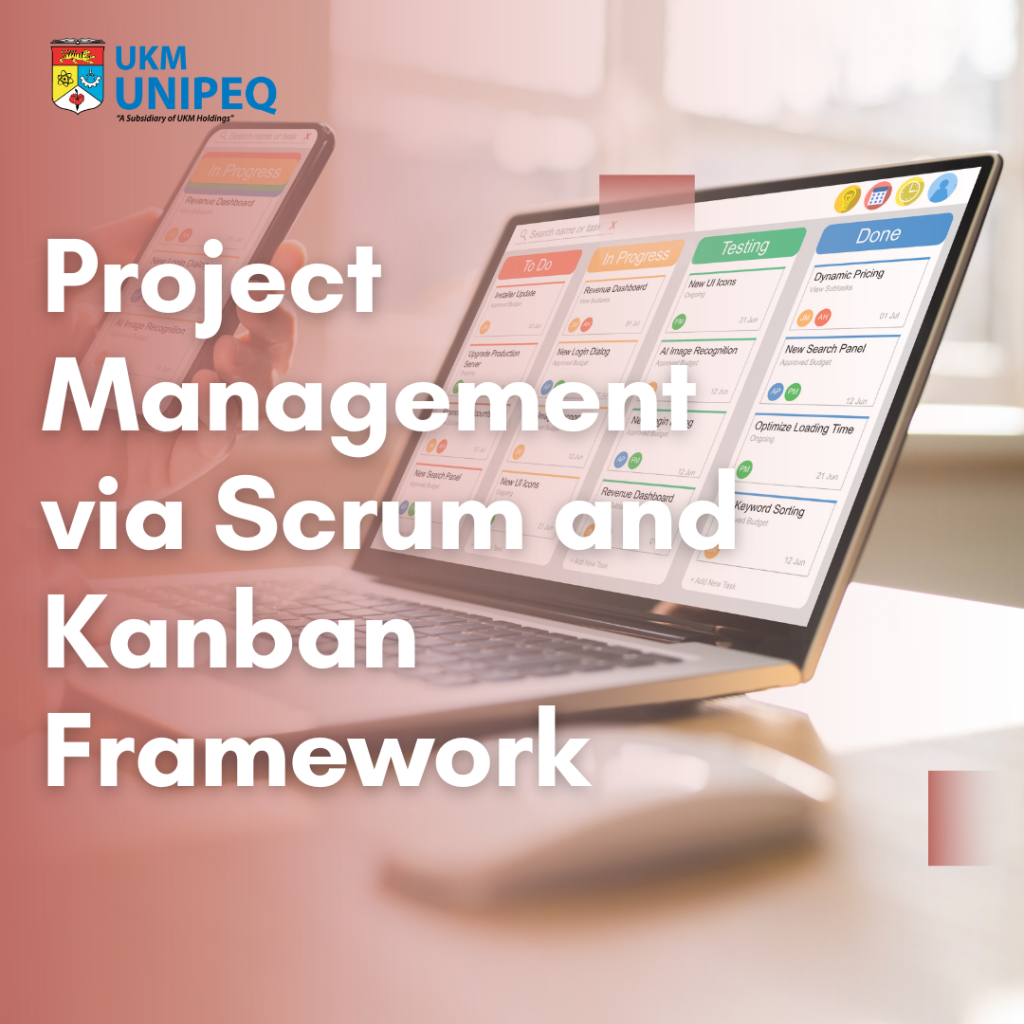 Project Management via Scrum and Kanban Framework - UKM UNIPEQ