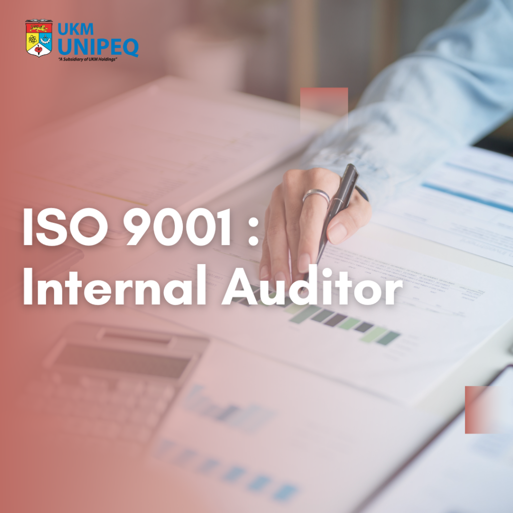 ISO 9001 : Internal Auditor - UKM UNIPEQ
