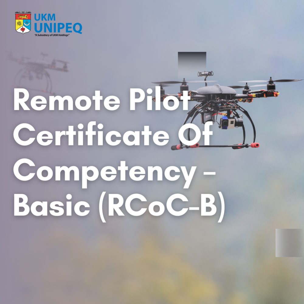 Remote Pilot Certificate Of Competency – Basic (RCoC-B) - UKM UNIPEQ